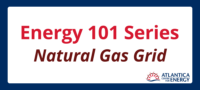 Natural Gas Grid 101 - Atlantica Centre For Energy